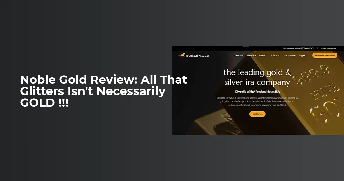 Is Noble Gold Review 2024 Legitimate? A Comprehensive Gold IRA Reviews 2024